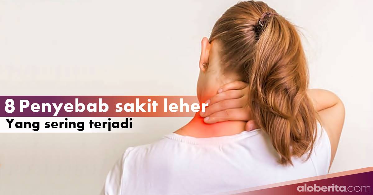 Ketahui 8 Penyebab Sakit di Leher Dan Cara Mengatasinya